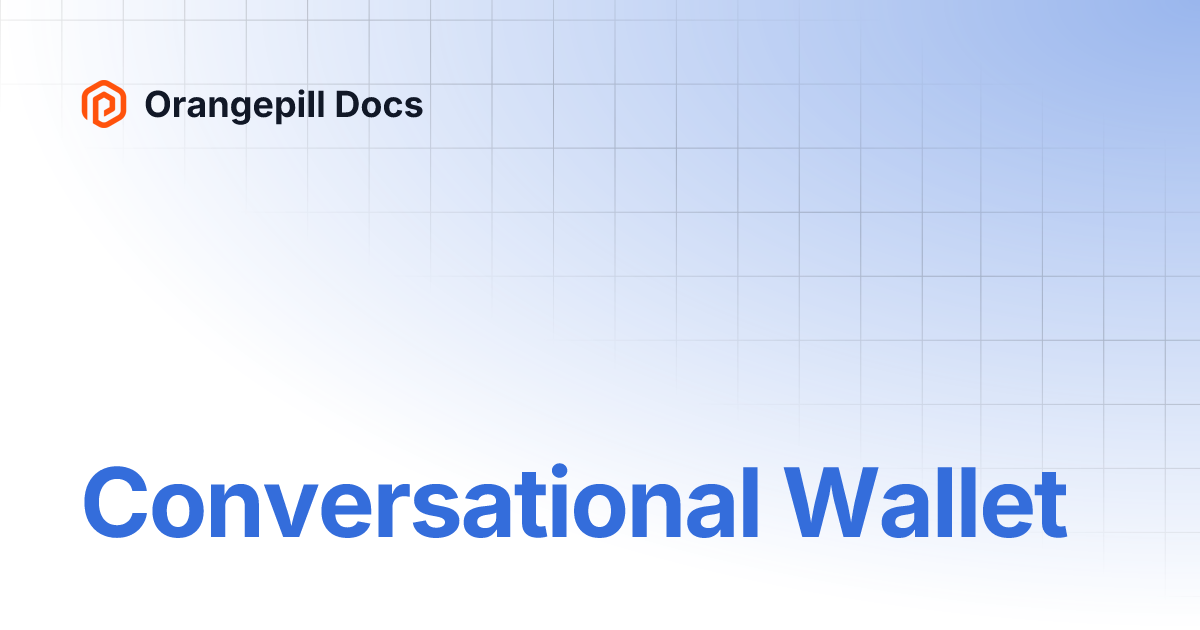 Conversational Wallet | Orangepill Docs