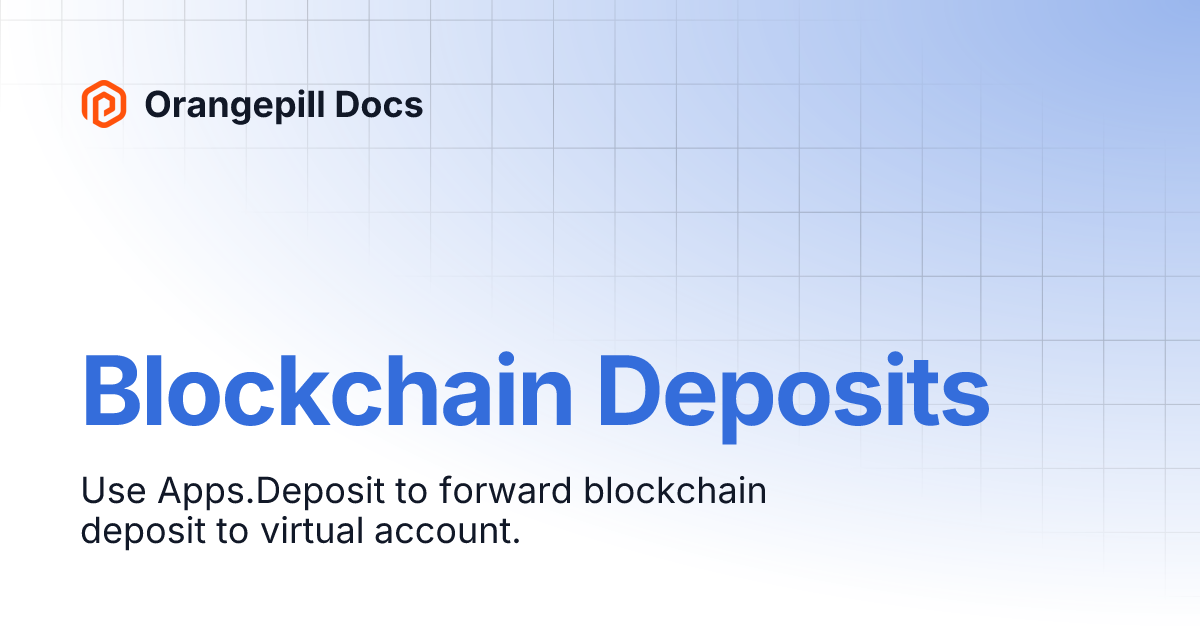 Blockchain Deposits | Orangepill Docs