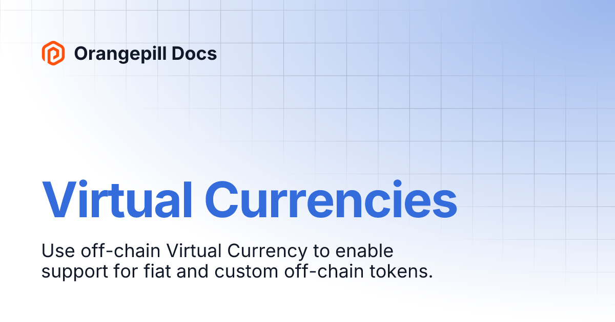 Virtual Currencies | Orangepill Docs